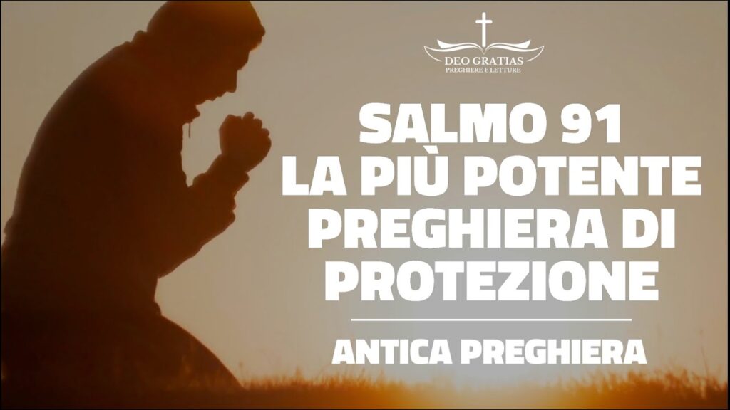 Salmo 91: La preghiera potente che ci protegge da ogni male – Collegio ...